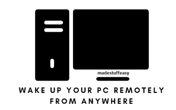 How to Wake Up your PC Remotely from Anywhere - Made Stuff Easy