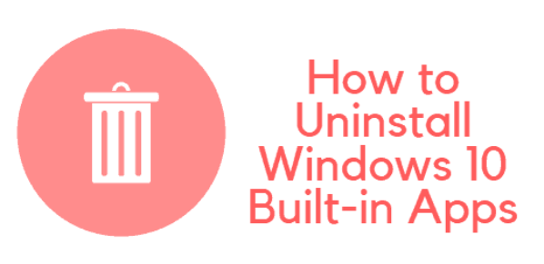 How to Uninstall Windows 10 Built-in Apps - Made Stuff Easy