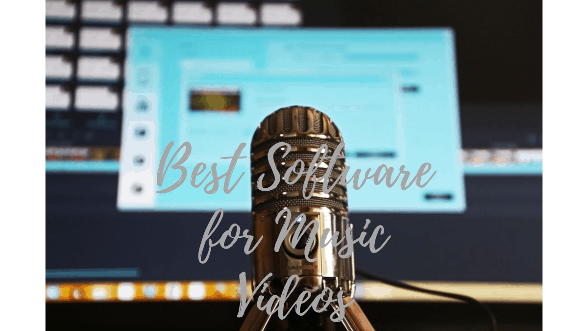 5 Best Software for Music Videos in 2020 - Made Stuff Easy