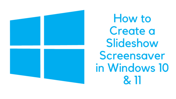 How to Create a Slideshow Screensaver in Windows 10